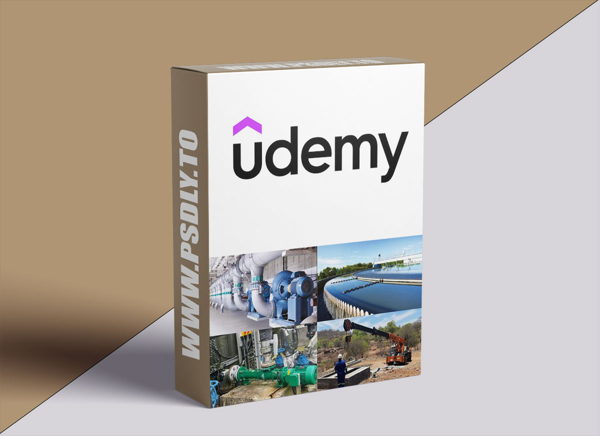 Udemy – Project Engineering For Water, Wastewater , Oil & Gas